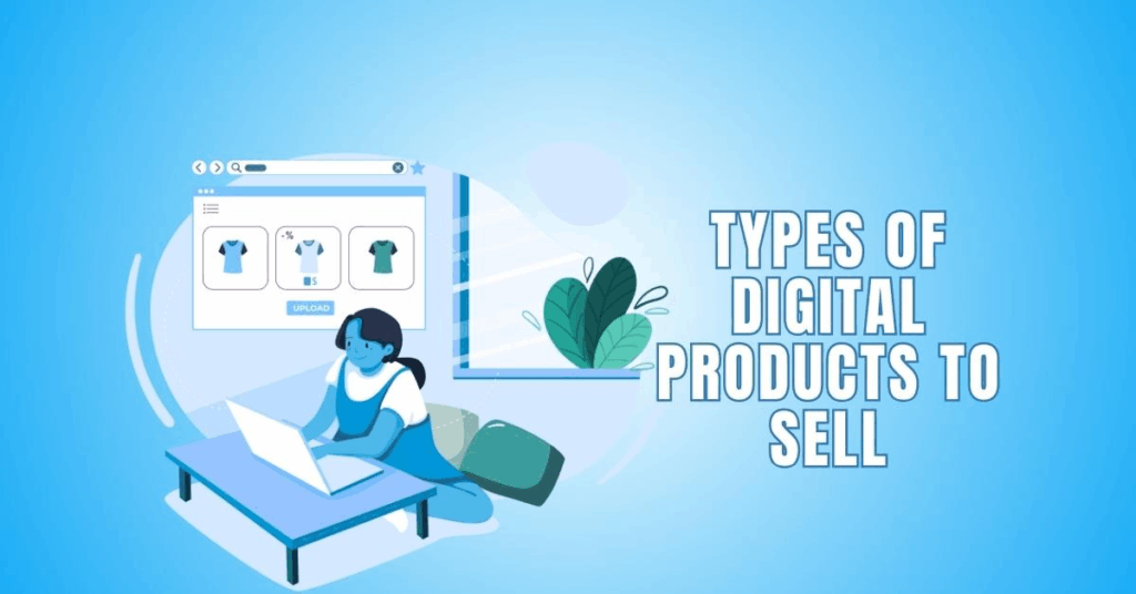 Best Types Of Digital Products To Sell Today In 2025