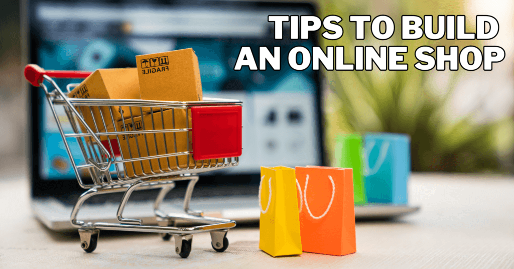 Best Tips To Build An Online Shop | Updated: July 2025