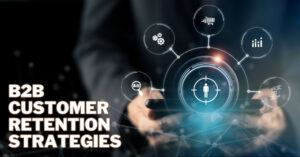 Best B2B Customer Retention Strategies In 2025