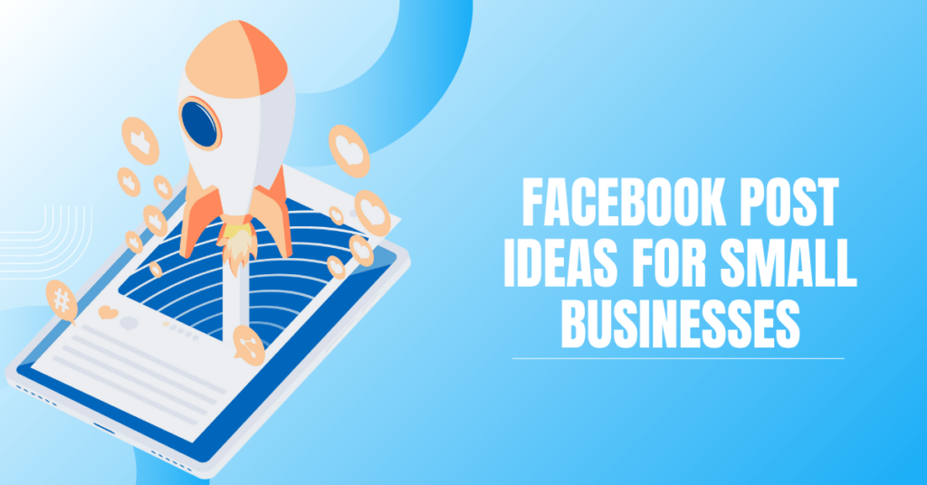 25 Game-Changing Facebook Post Ideas For Small Businesses