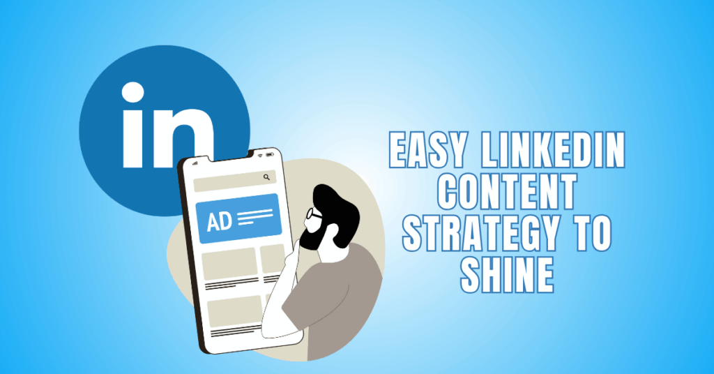 Easy LinkedIn Content Strategy To Shine | Updated In 2025